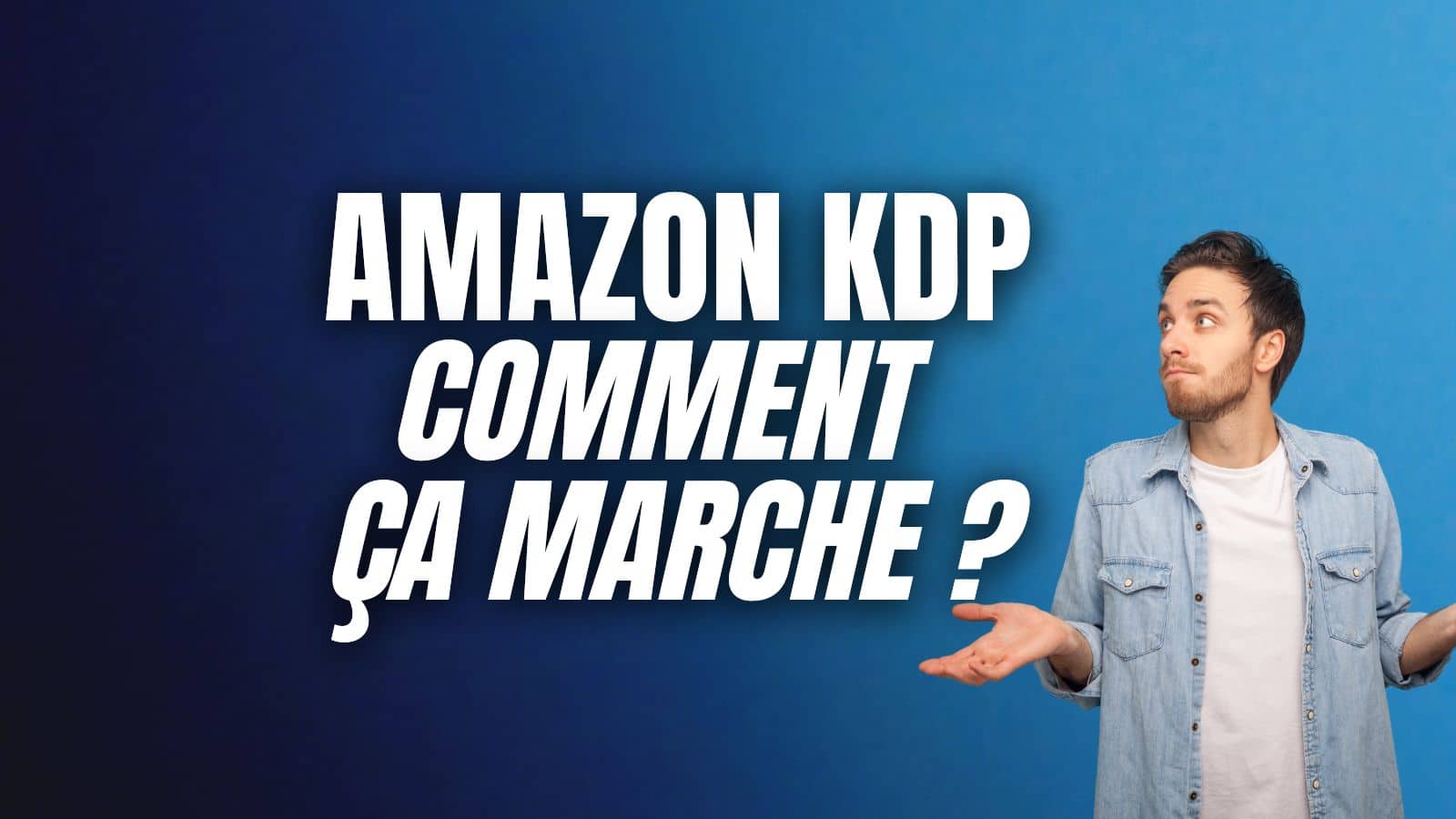 Amazon KDP : Comment ça marche
